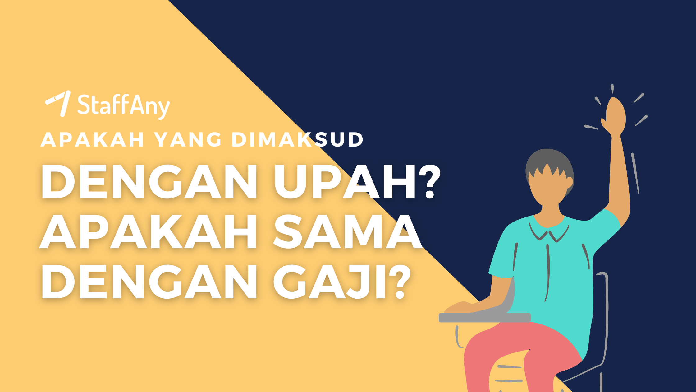 Apa yang Dimaksud dengan Upah? Ini Komponen Penyusunnya - StaffAny